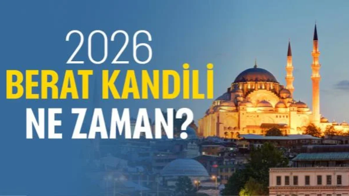 Berat Kandili 2026 Ne Zaman? Kandil Hangi Gün İdrak Edilecek